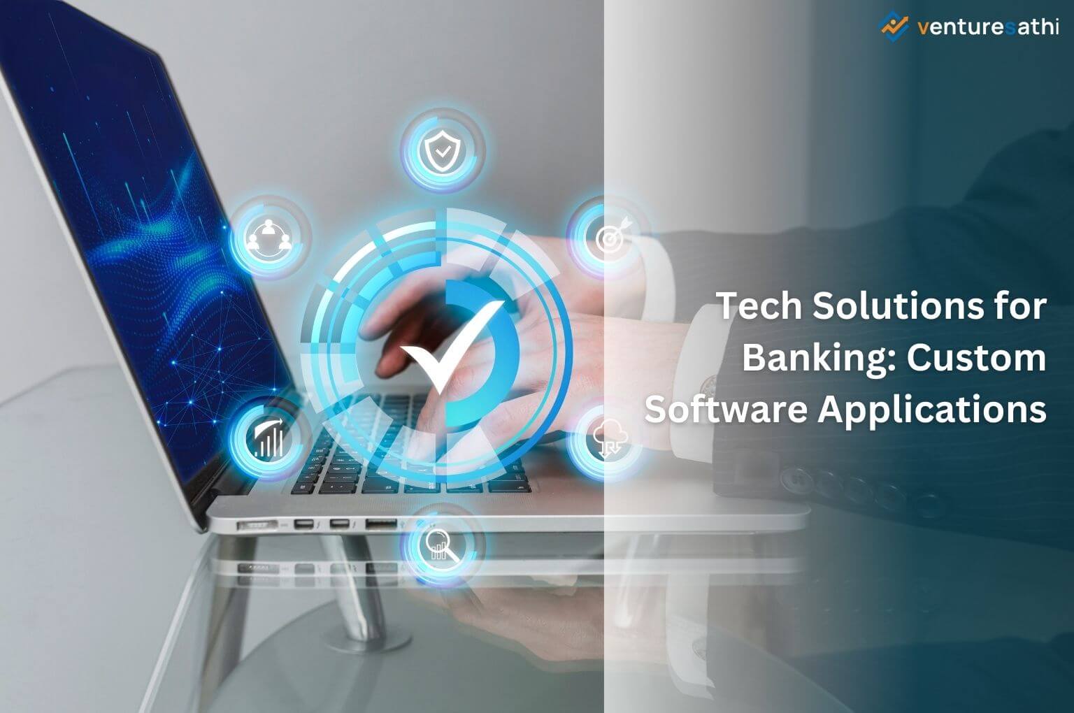 Tech Solutions for Banking: Custom Software Applications